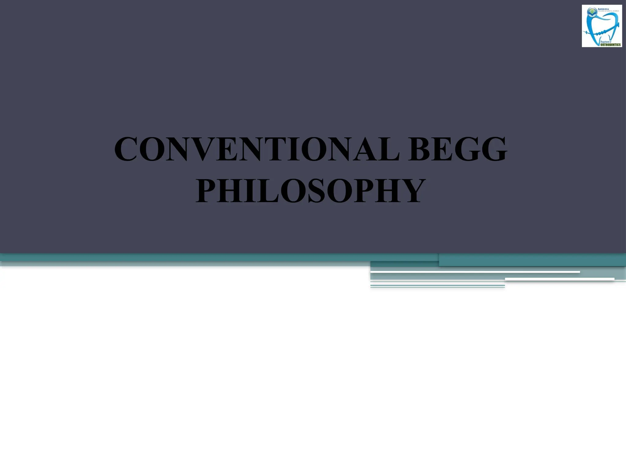 begg philosophy and its importance in Orthodontics | PPTX