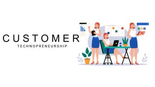 2. Technopreneurship - Topic 2. CUSTOMER.pdf