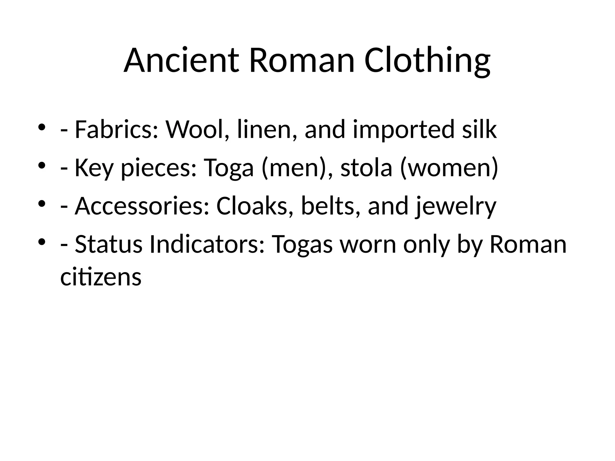 Fabrics: Wool, linen, and imported silk - Key pieces: Toga (men), stola ...