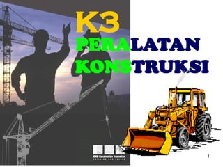 2. K3 pd Peralatan Konstruksidalam Pelaksanaan di lapangan.pptx