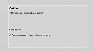 2. Definition of milk_ composition of milk of different livestock ...