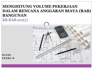 Menghitung Volume Pekerjaan dalam Rencana Anggaran Biaya Bangunan | PPTX
