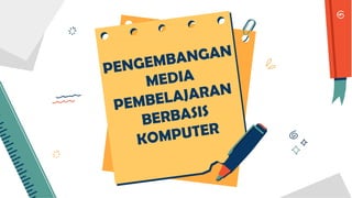 2.2 Pengembangan Media Pembelajaran Berbasis Komputer.pptx