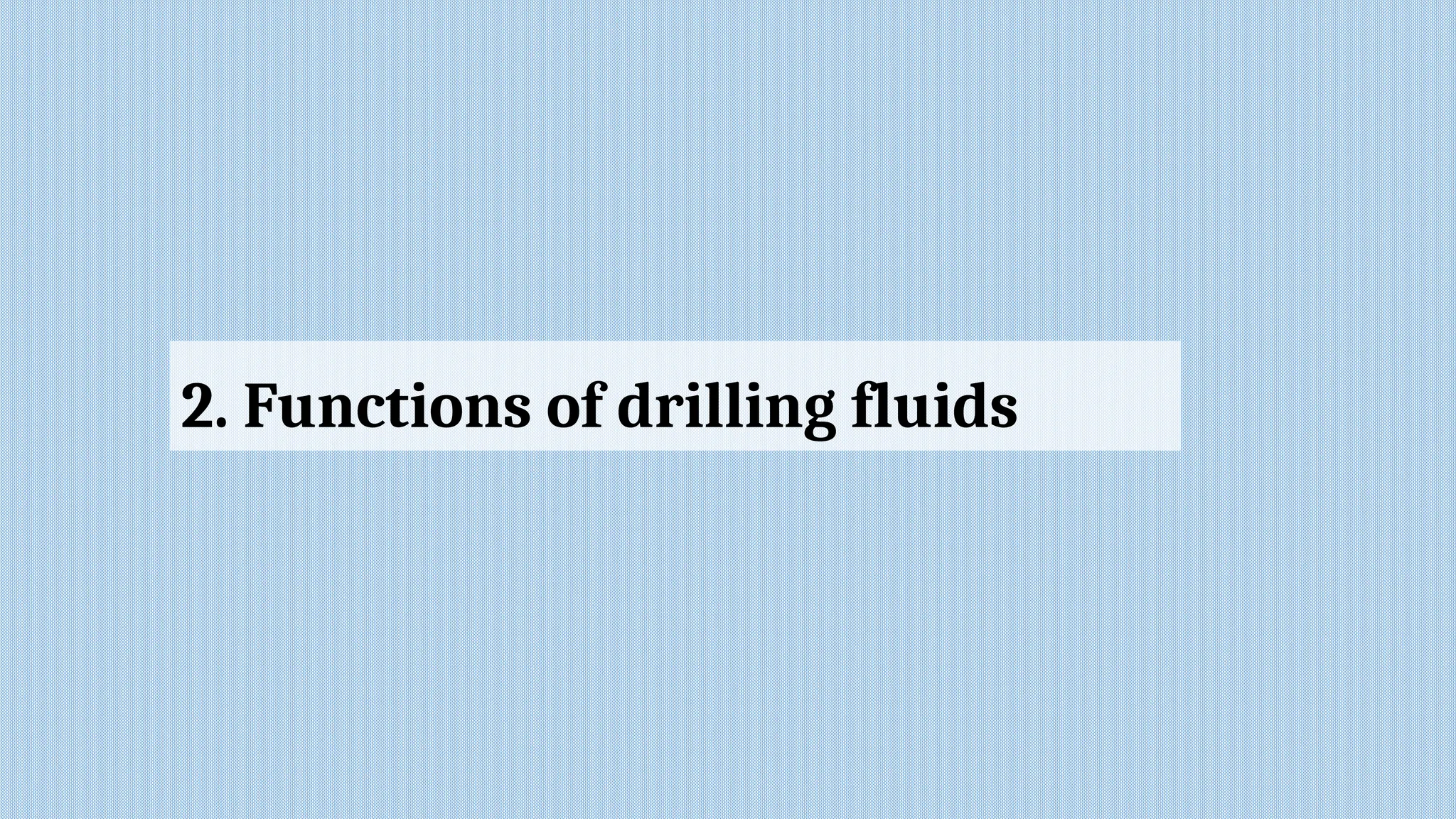 2.Functions of drilling fluids-(Drilling mud) .pptx