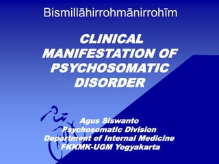 2.8 - Psychosomatic Disorder, Dr. dr. Agus Siswanto, SpPD, KPSI (2025).pdf