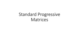 standard progressive matrices test conduction | PPTX