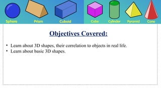 2.Teaching of 3D shapes (Cubes, Cylinder, Pyramid, Prisms, Cone ...