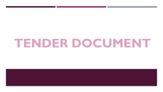 TENDERING PROCESS, TYPES OF TENDERS, TENDER DOCUMENT | PPTX