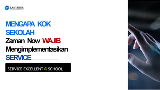 2. Materi - Service Excellent 4 School By Lantabur.pptx