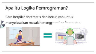 Pengenalan Dasar Logika Pemrogramana dan Algoritma | PPTX