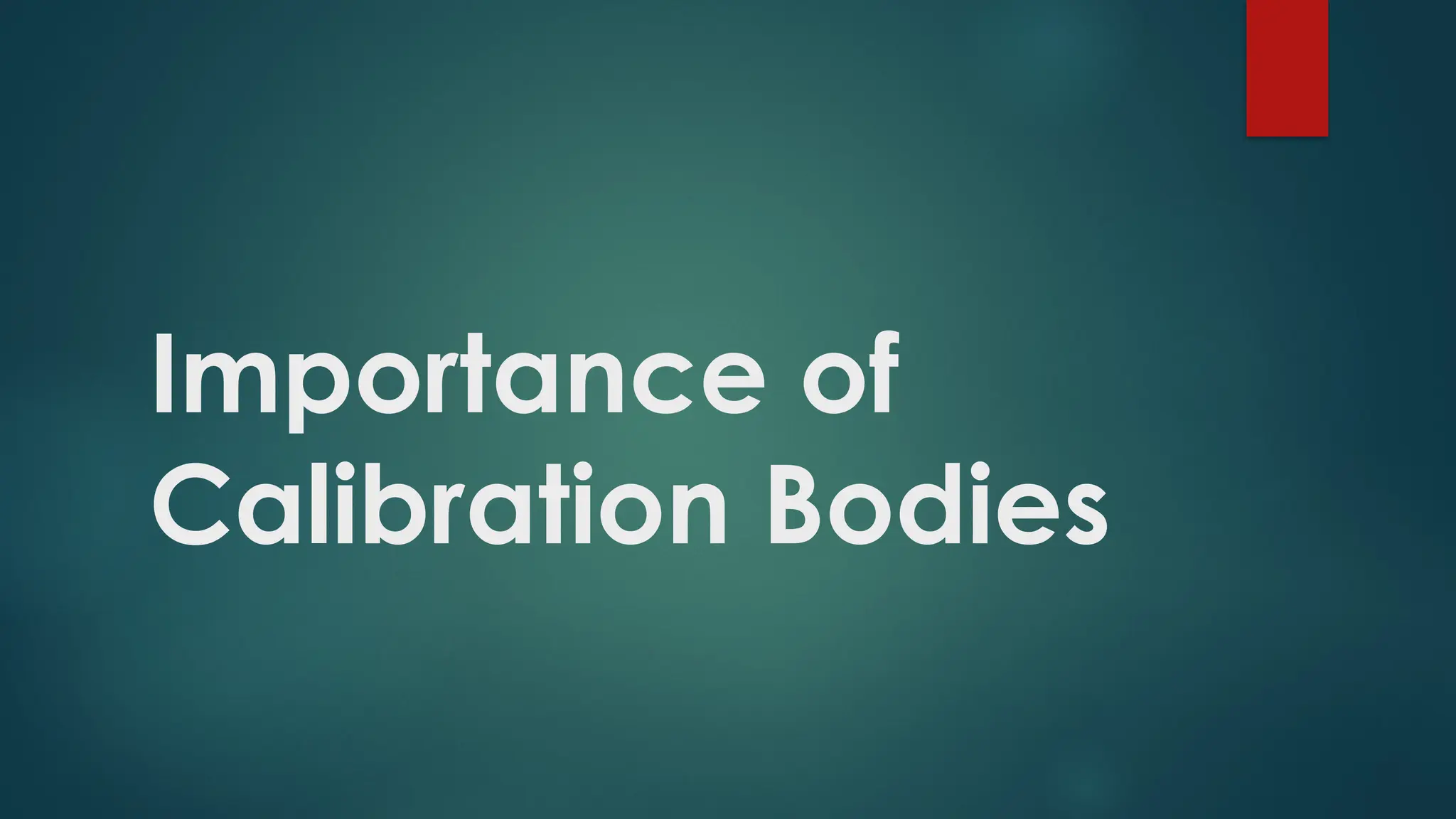 ROLE AND Importance of Calibration Bodies | PPTX