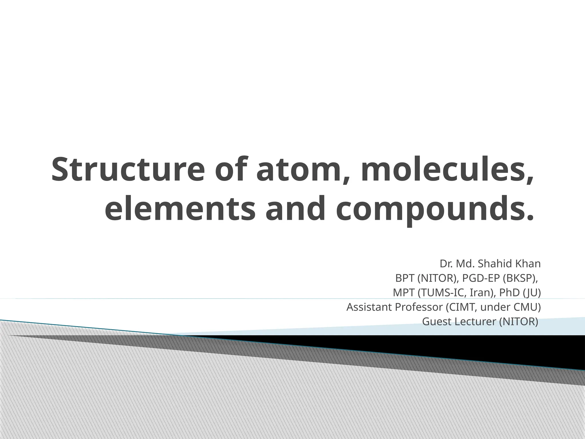 2. Structure of atom, molecules, elements and compounds..pptx