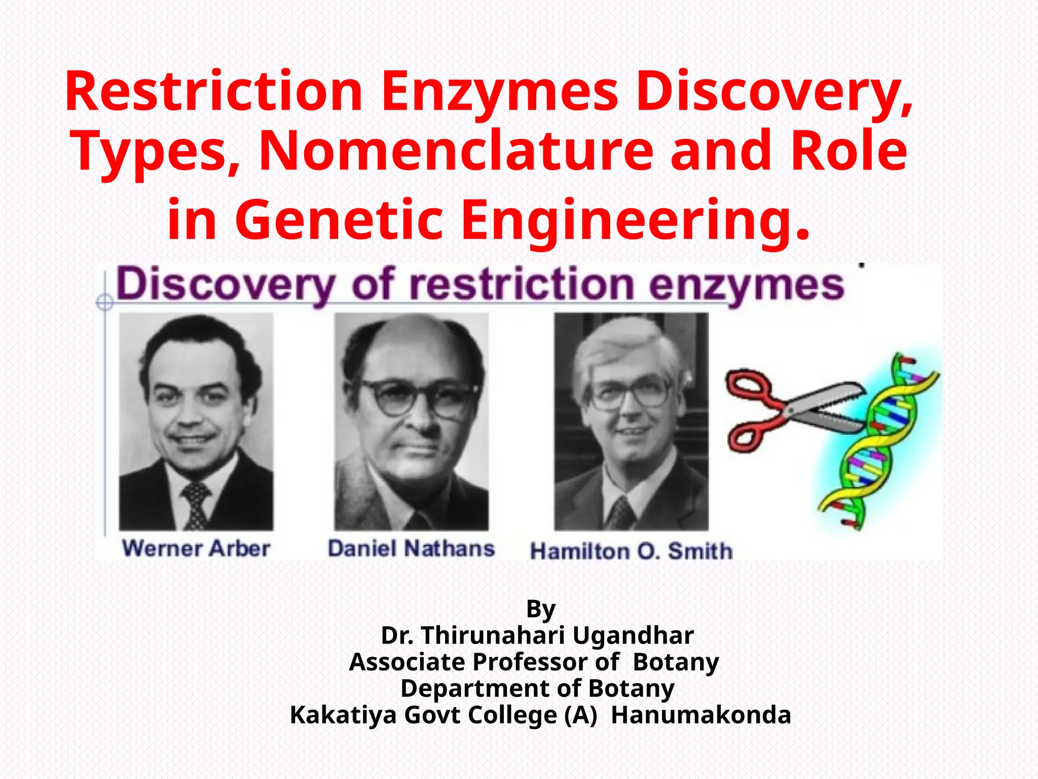 2. Restriction Enzymes Discovery, Types. Thirunahari Ugandhar.pptx