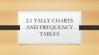 2. STATISTICS - TALLY CHART AND FREQUENCY TABLES - CHAPTER 2.pptx