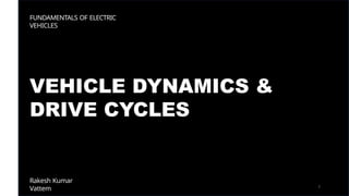 EV_Vehicle Dynamics & Drive Cycles and various forces.pptx