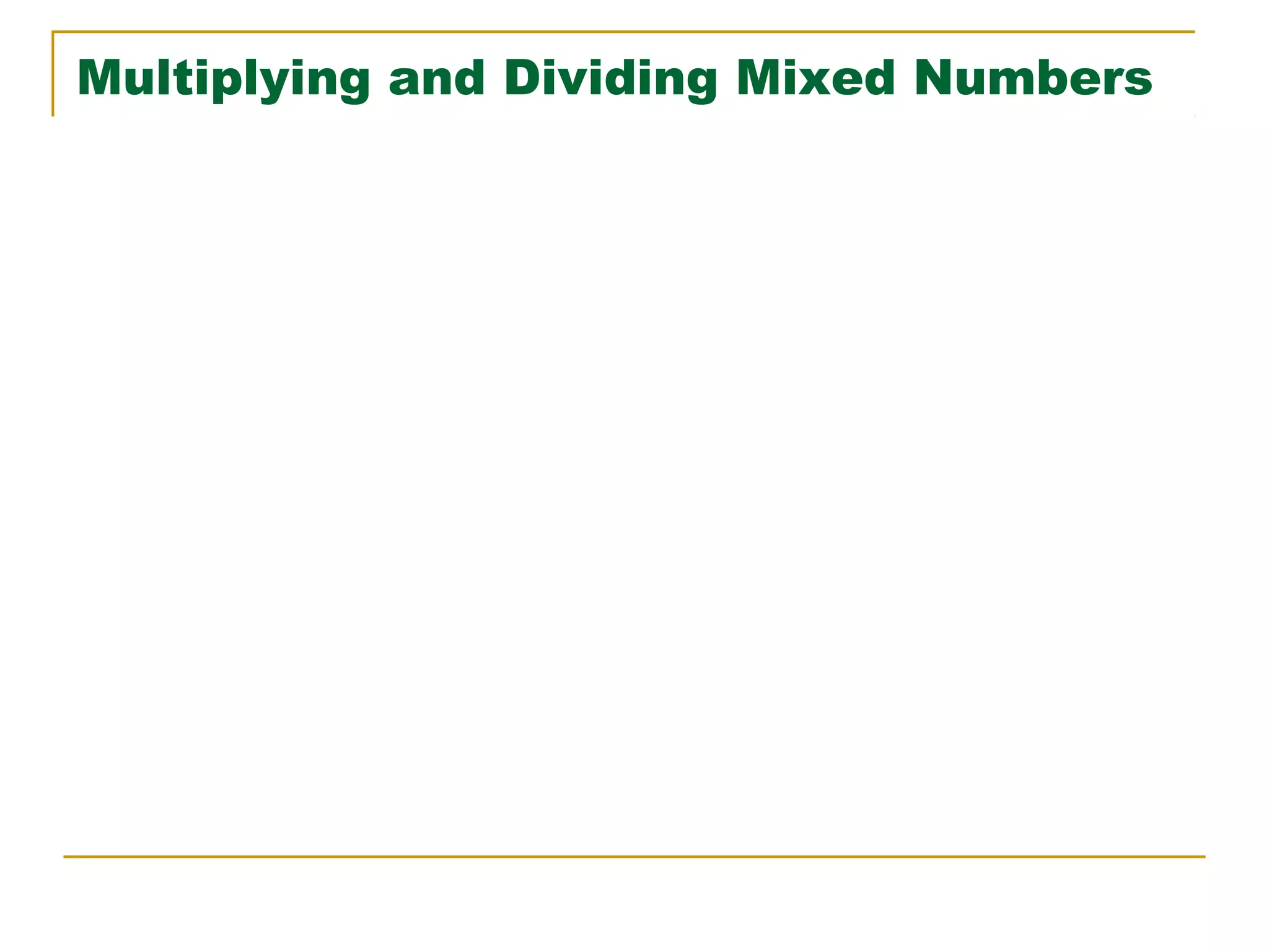 2.2 multply and divide mixed numbers 3 | PPT