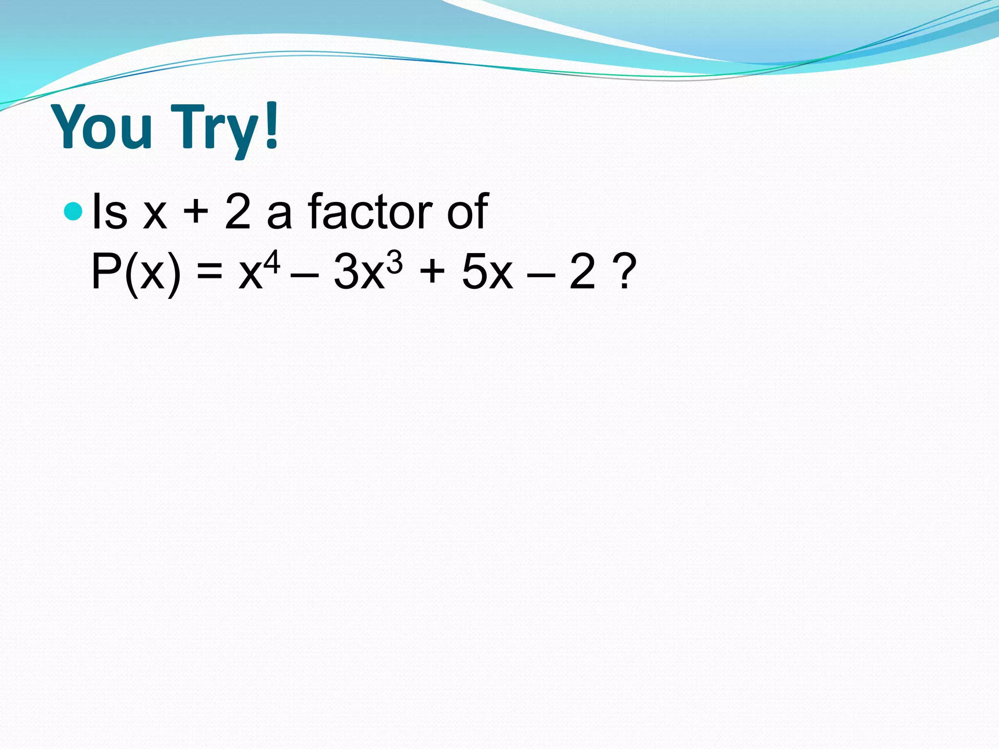 2 2 synthetic division, remainder & factor theorems | PPTX