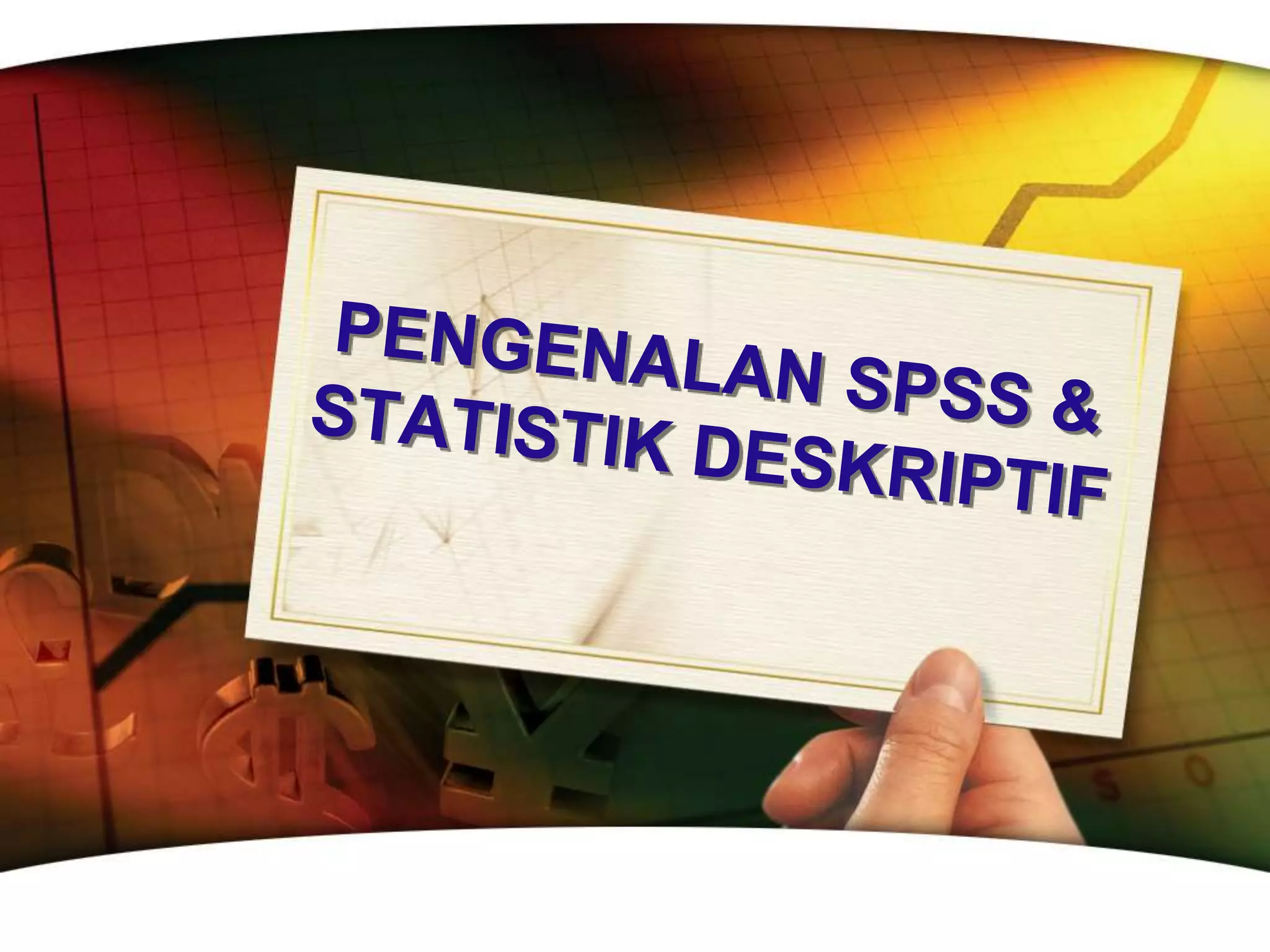 2-3. Pengenalan SPSS dan Deskriptif (1).ppt
