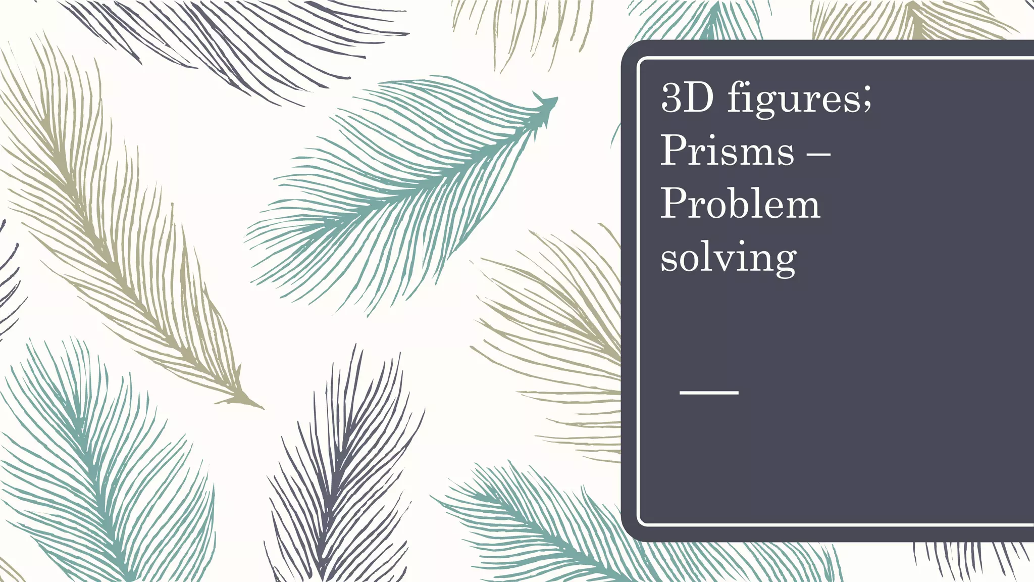 2 3 d%20figures;%20prisms-problem%20solving | PPTX | Physics | Science