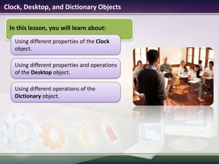 2.5 clock, desktop, and dictionary objects | PPT