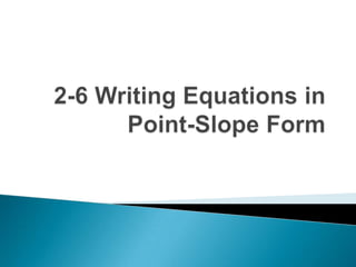 2 6 writing equations in point-slope form | PPTX