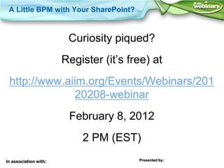 A Little BPM with Your SharePoint: AIIM Webinar Preview | PPT