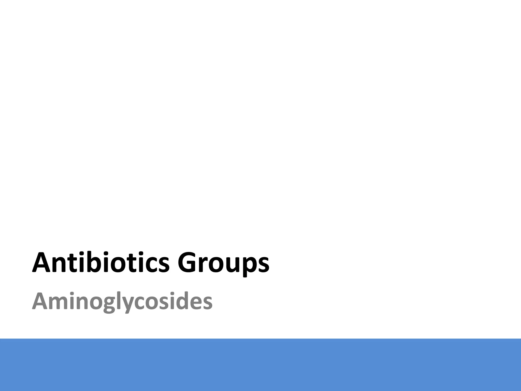 Antibiotic Groups - Aminoglycosides | PPTX