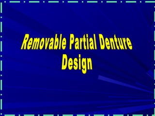 3- Basic principles for designing the removable partial denture | PPT