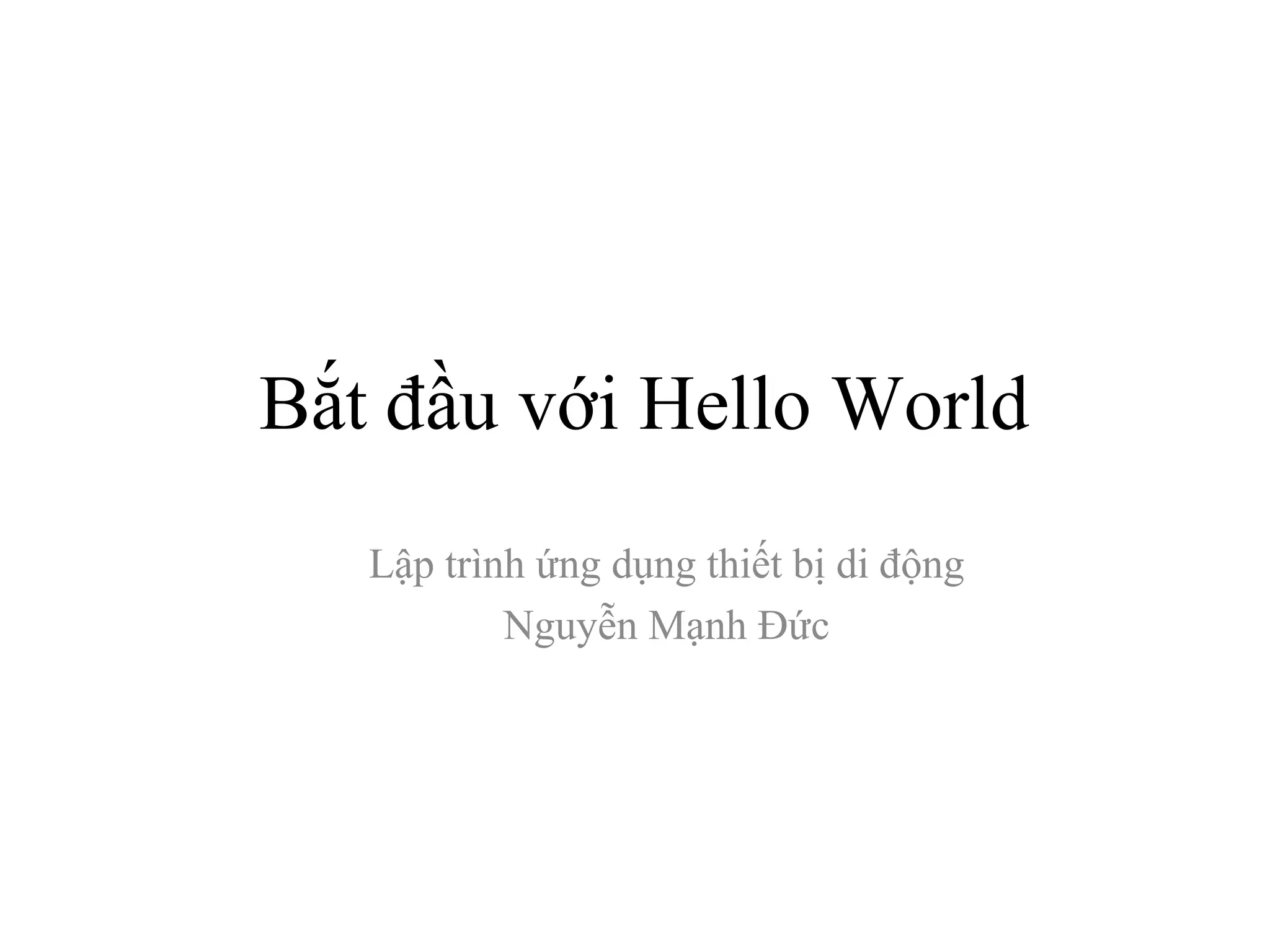 Slide bài giảng lập trình Android DTU - Phần 2 (Bắt đầu với Helloworld ...