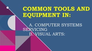 2-Common-tools-equipment-in-CSS-&-Visual Arts.pptx