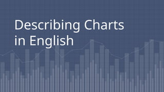 Describing Charts in English-Bahasa Inggris | PPT