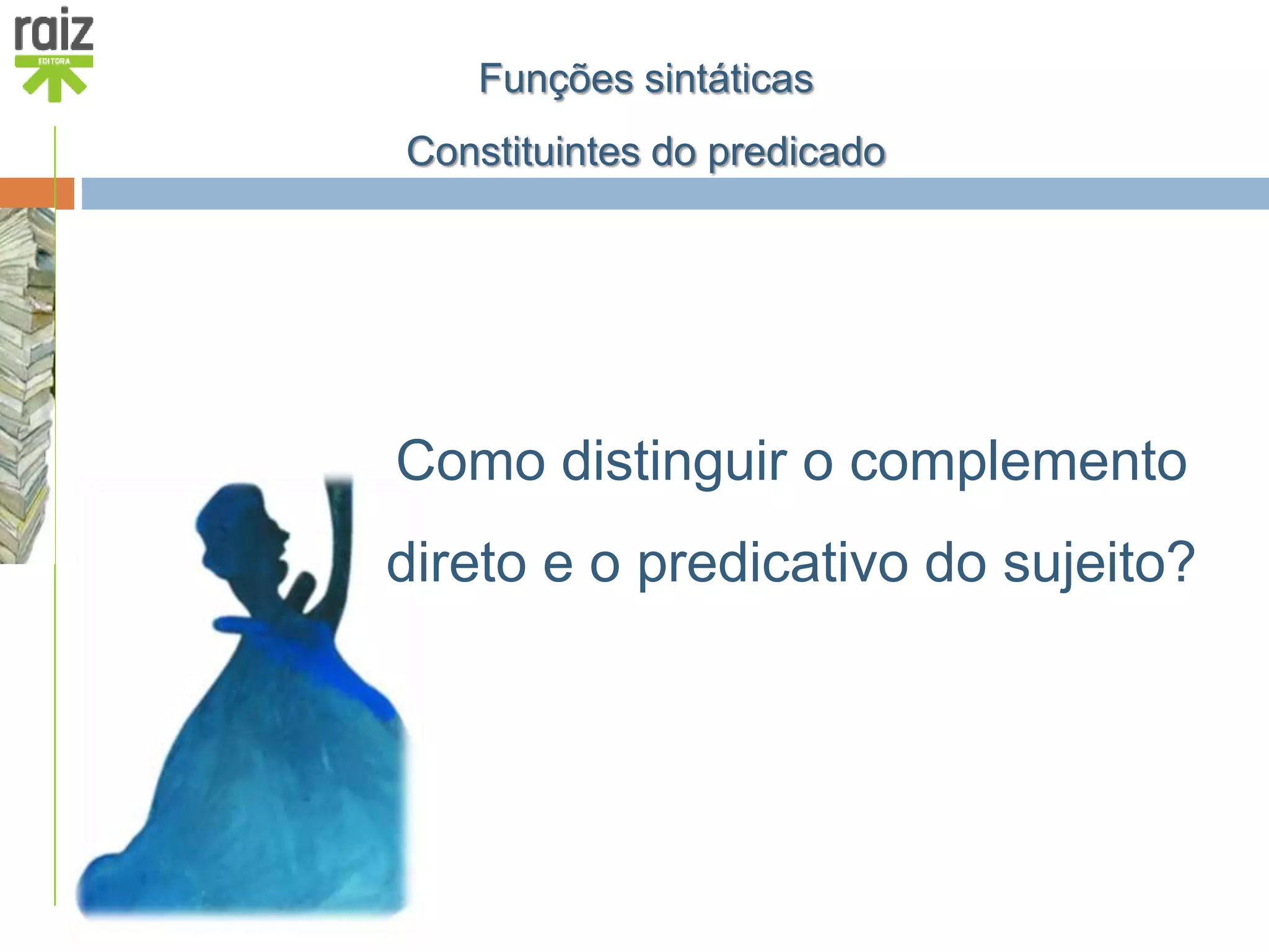 2-Distinguir-o-complemento-direto-e-o-predicativo-do-sujeito.pptx