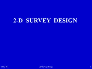 2-D SURVEY DESIGN_Final.ppt