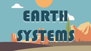 The Earth Systems, The Systems of the Earth | PPT