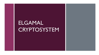 Description of Elgamal cryptosystem.pptx
