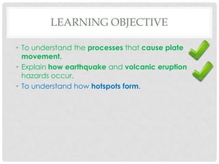2. explanation of earthquakes, volcanoes and hotspots | PPTX