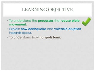 2. explanation of earthquakes, volcanoes and hotspots | PPTX