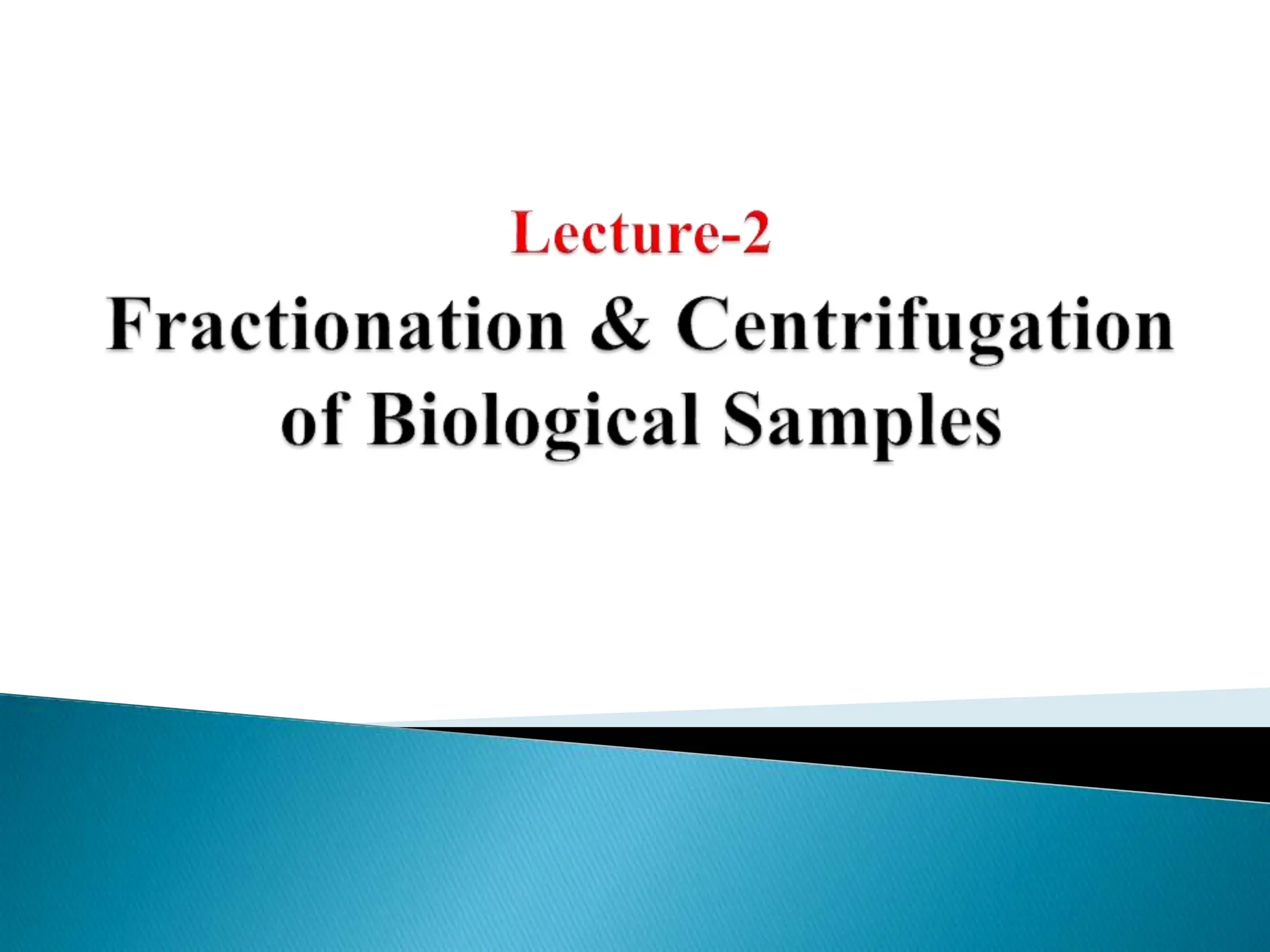 Fractionation & Centrifugation of Biological Samples.pptx