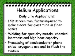PROPERTIES AND USES OF HELIUM. | PPT