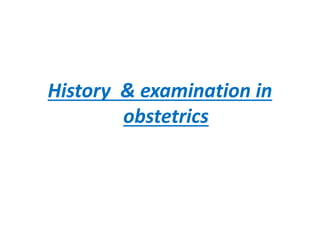 2-History and examination in obstetrics-1.pptx