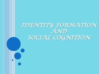Identity formation and social cognition | PPT