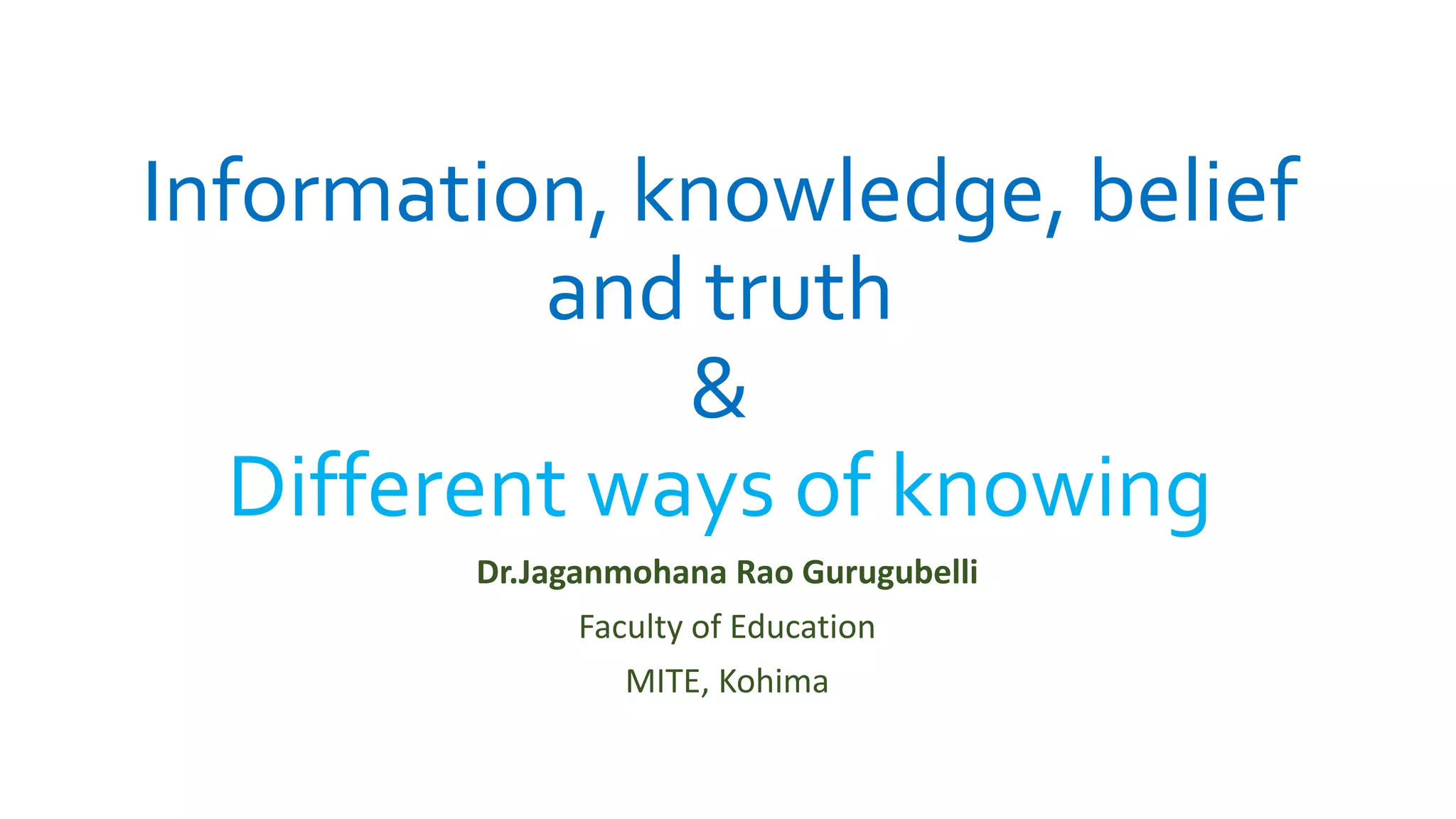2 information, knowledge, belief, truth and different ways of knowing ...