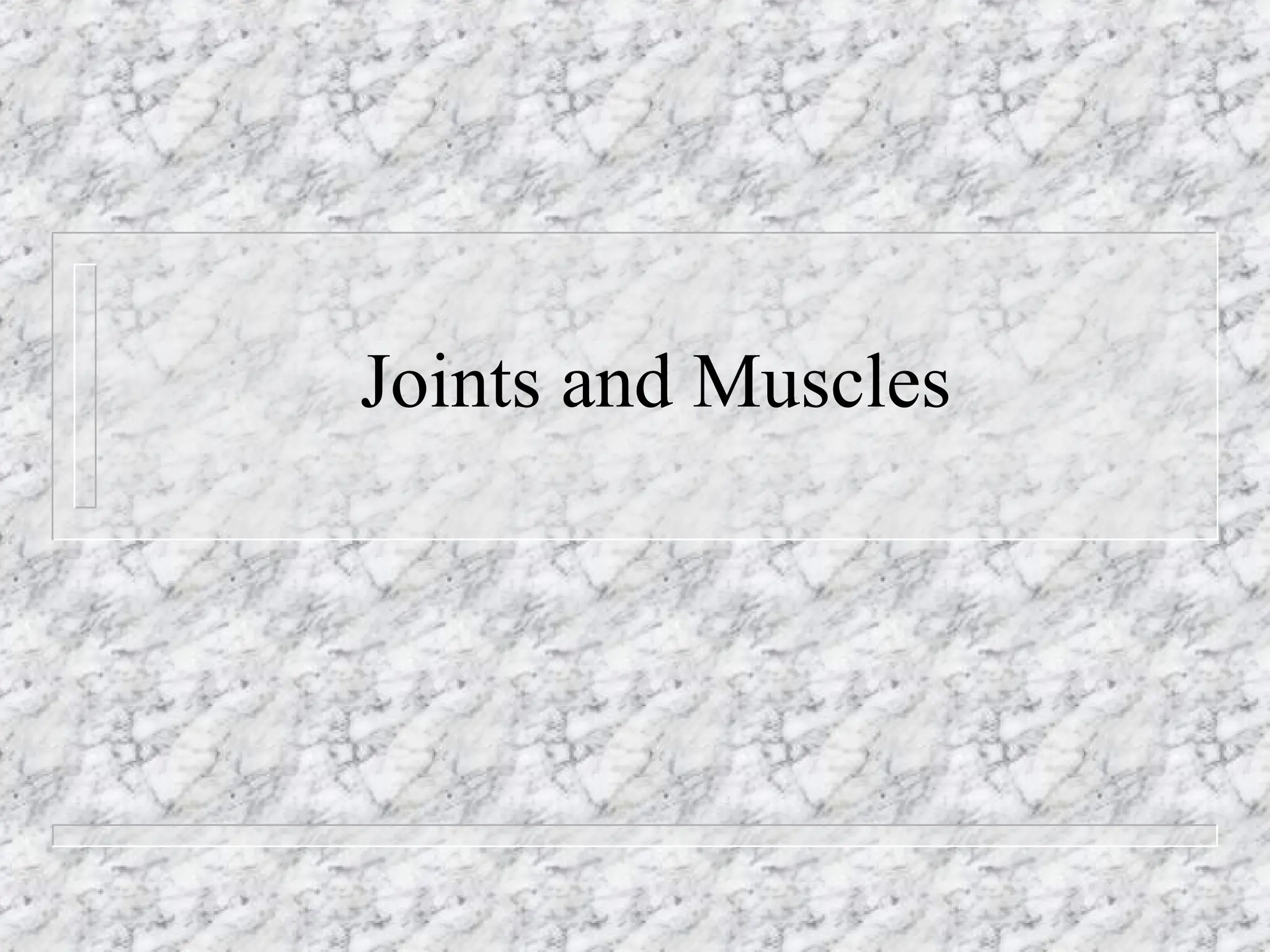 2 - Joints and Muscles Anatomy Grays.ppt