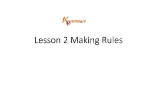 Lesson 2 making rules | PPT