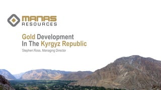 Gold Investment Symposium 2012 - Company Presentation - Manas Resources | PDF