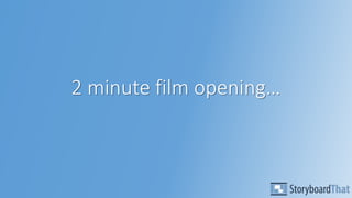2 minute opening Storyboard | PPTX