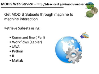 Increasing Access to MODIS data through Web services and visualization tools | PPTX