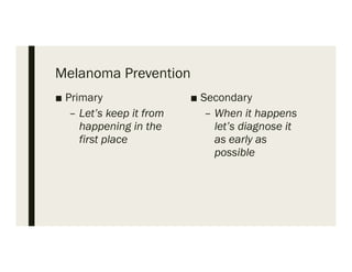 Melanoma Screening, Diagnosis, and Prevention – Kelly C. Nelson, MD | PDF