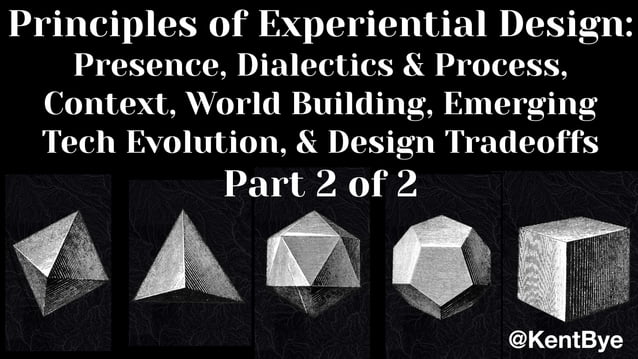 Principles of Experiential Design (Part 2): Presence, Dialectics ...