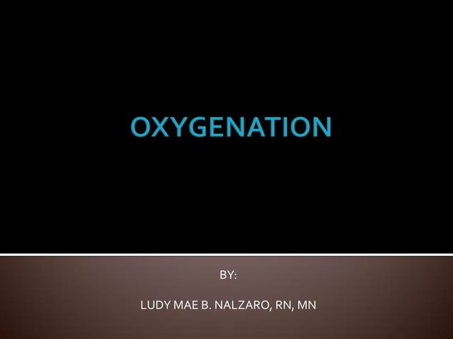 ASSESSMENT ON OXYGENATION | PPTX | Lung and Respiratory Health | Diseases and Conditions